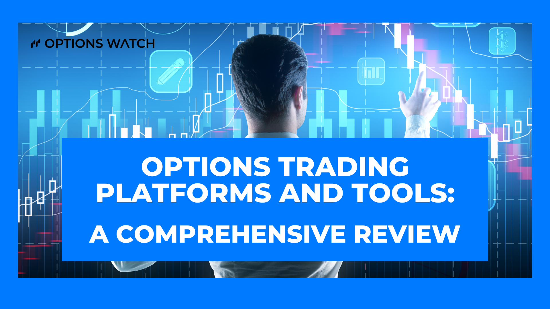 Options Trading Platforms and Tools: A Comprehensive Review – BullBear Blog